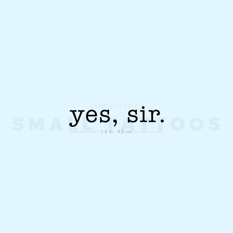 Typewriter Font Yes, Sir. Temporary Tattoo (Set of 3) – Small Tattoos